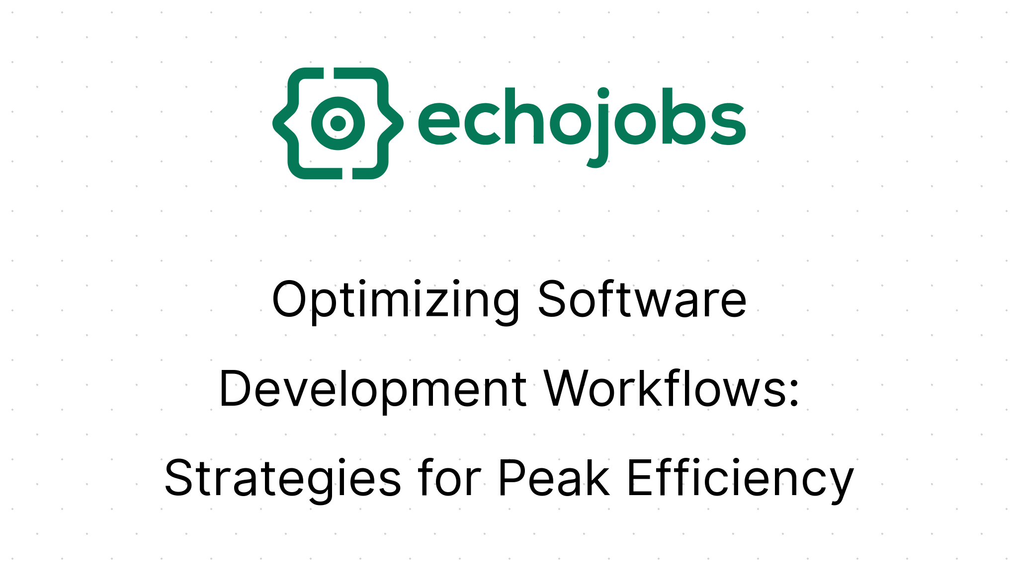 Optimizing Software Development Workflows: Strategies for Peak ...